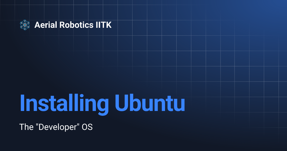 Installing Ubuntu | Aerial Robotics IITK