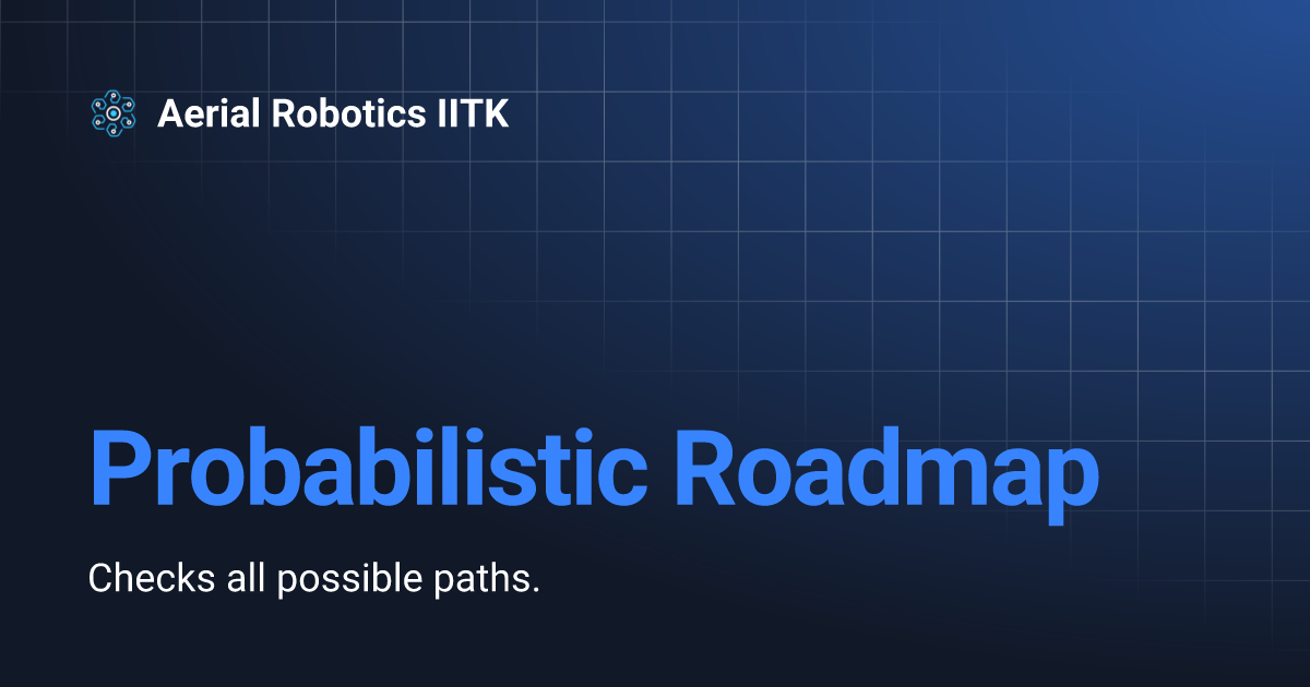 Probabilistic Roadmap | Aerial Robotics IITK