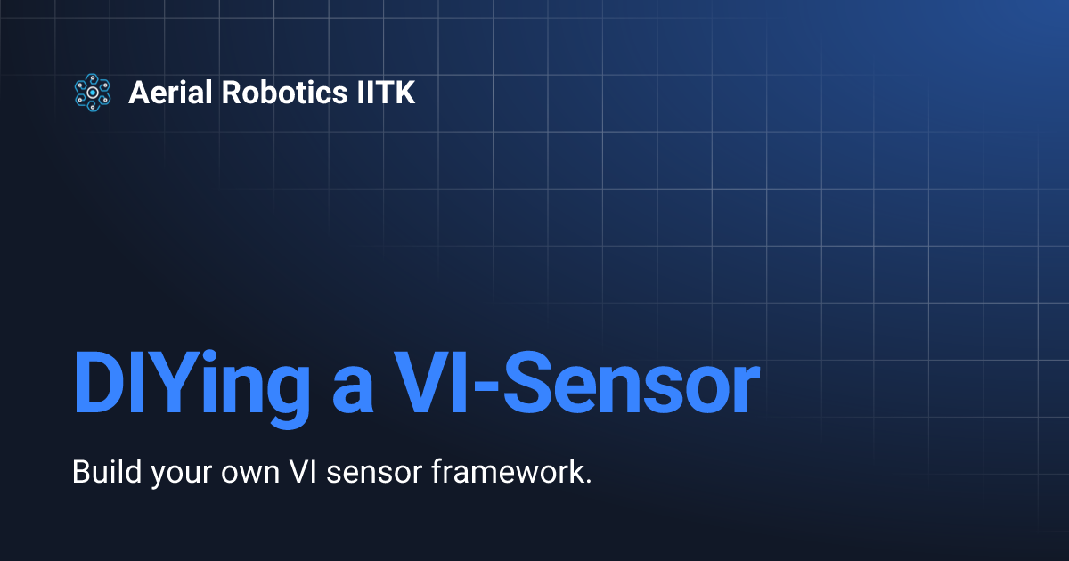 DIYing a VI-Sensor | Aerial Robotics IITK