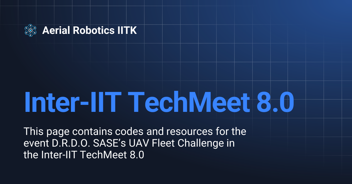 Inter-IIT TechMeet 8.0 | Aerial Robotics IITK
