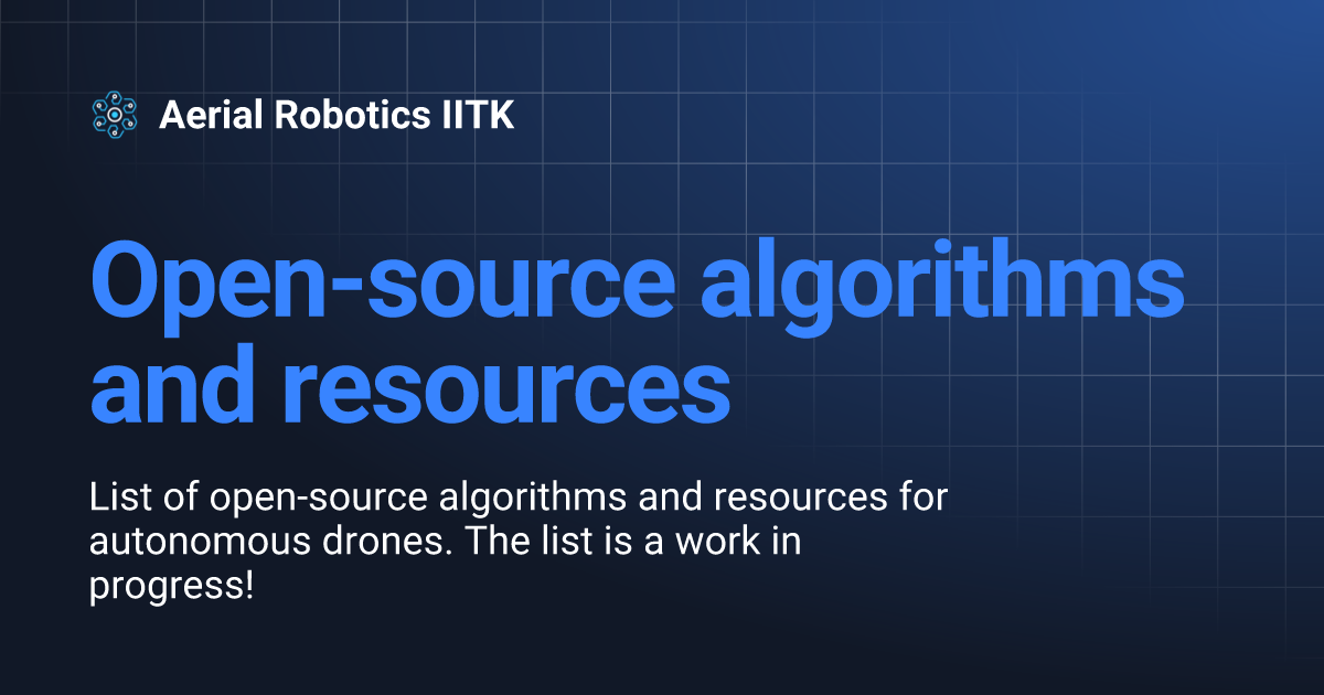 Open Source Algorithms And Resources Aerial Robotics Iitk