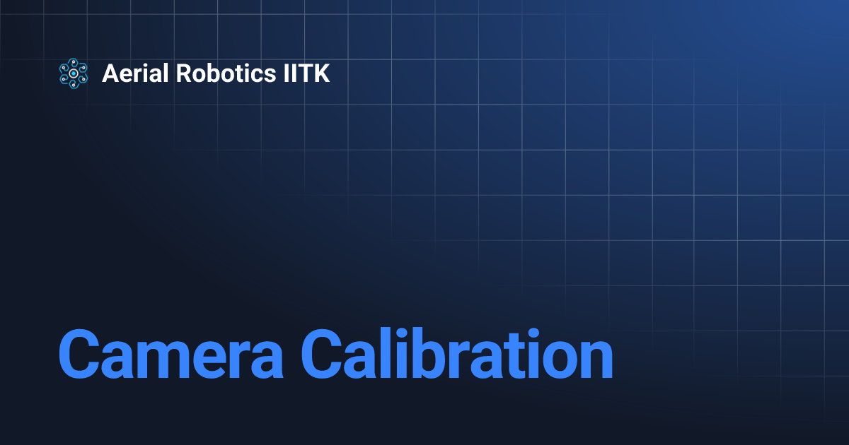 Camera Calibration | Aerial Robotics IITK