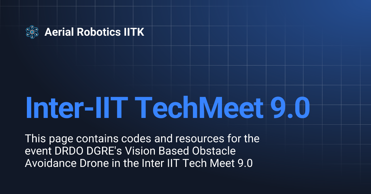 Inter-IIT TechMeet 9.0 | Aerial Robotics IITK